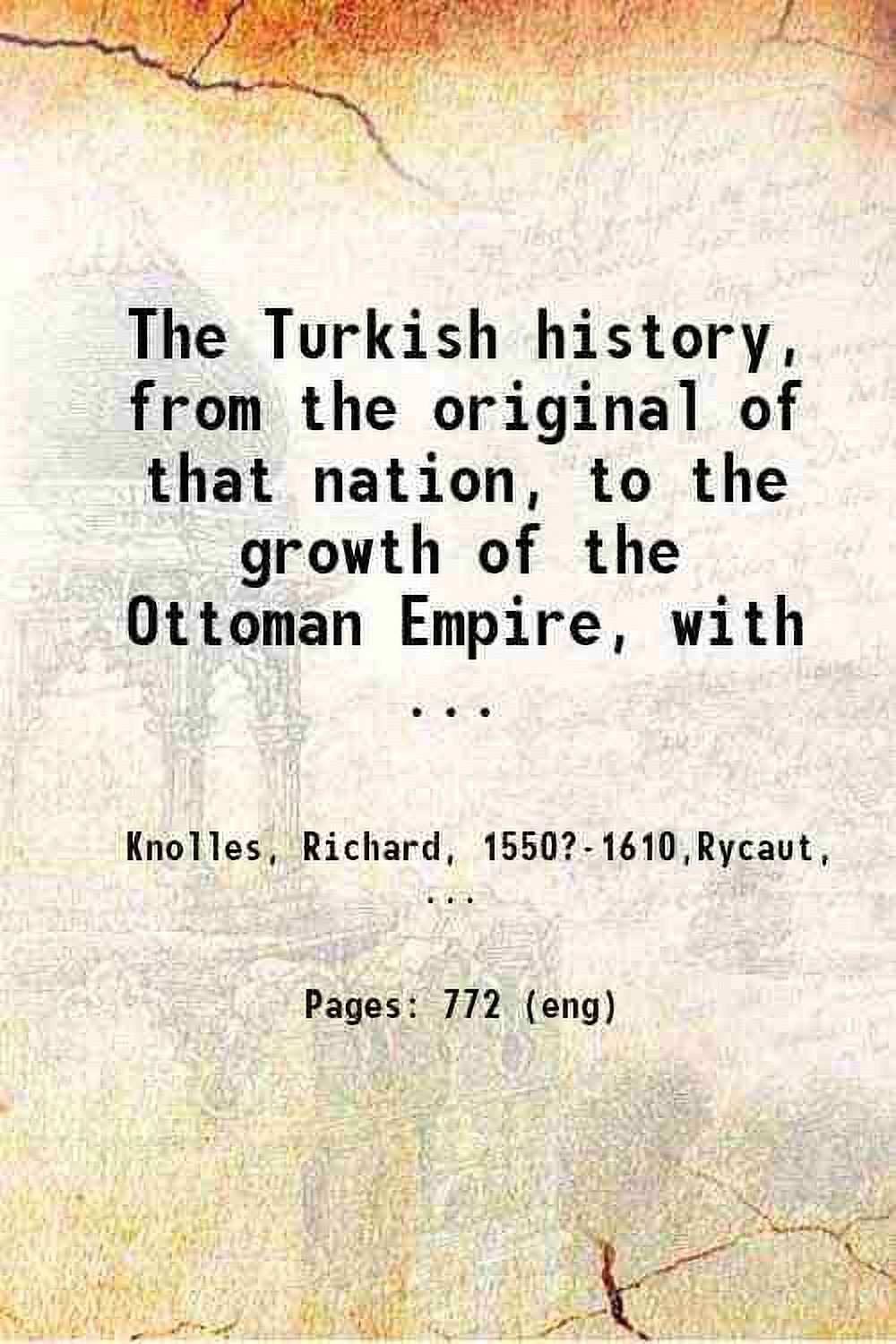 The Turkish history, from the original of that nation, to the growth of ...