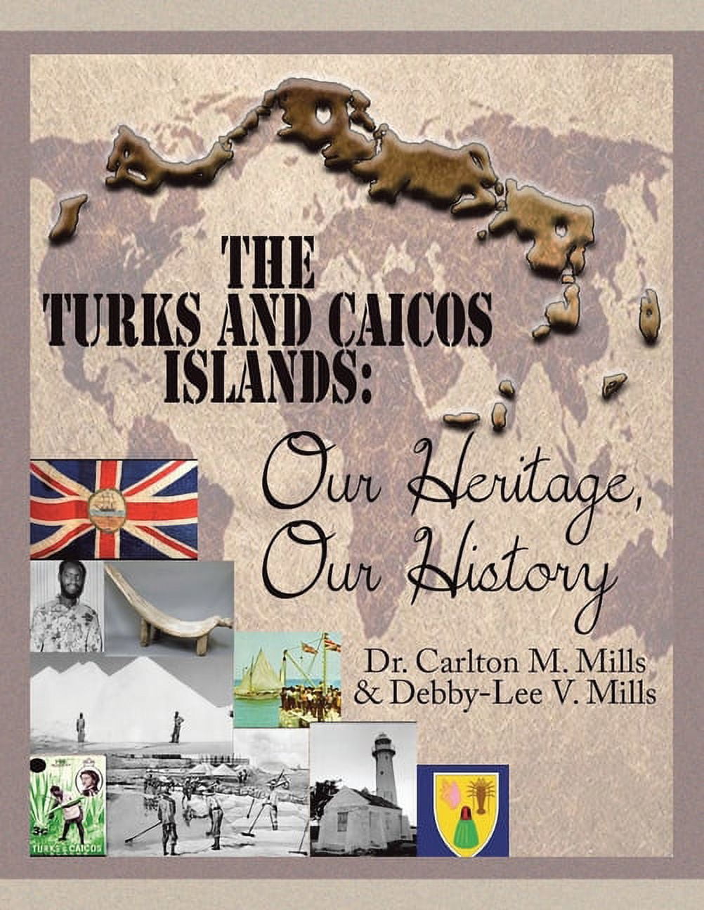 The Turks and Caicos Islands: Our Heritage, Our History -- Carlton M ...