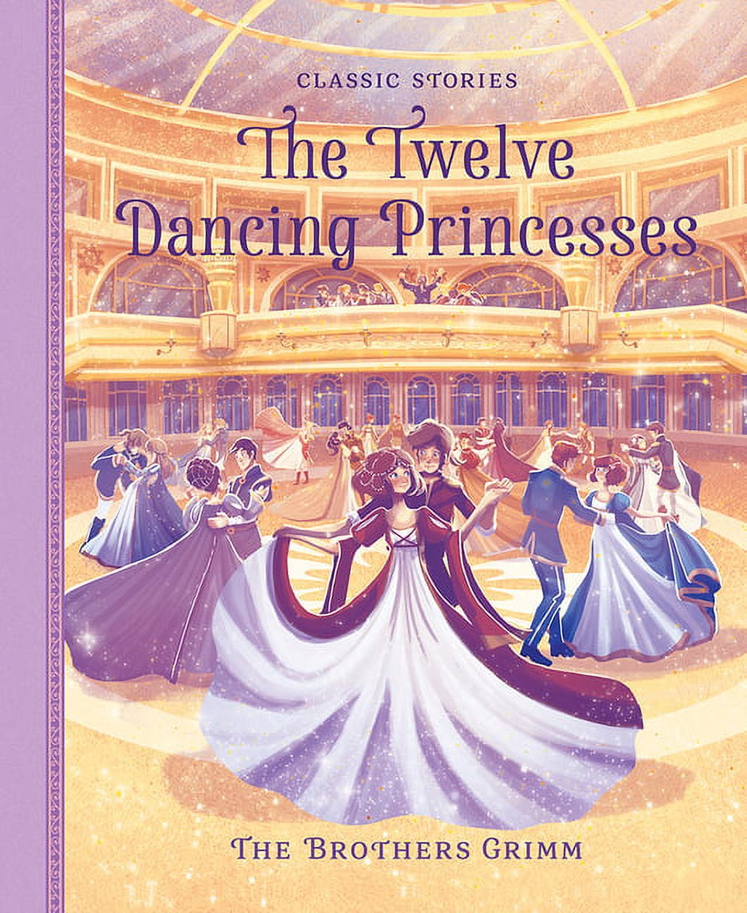 Classic Stories The Twelve Dancing Princesses, (Hardcover) - Walmart.com
