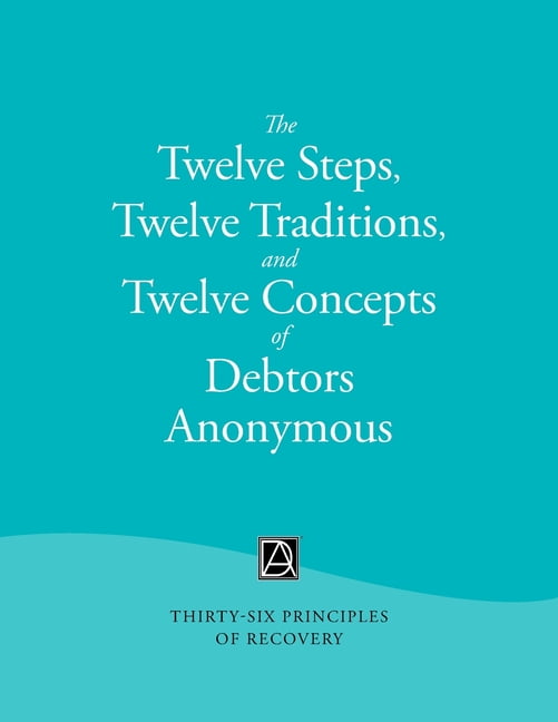 The Twelve Steps, Twelve Traditions, and Twelve Concepts of Debtors ...