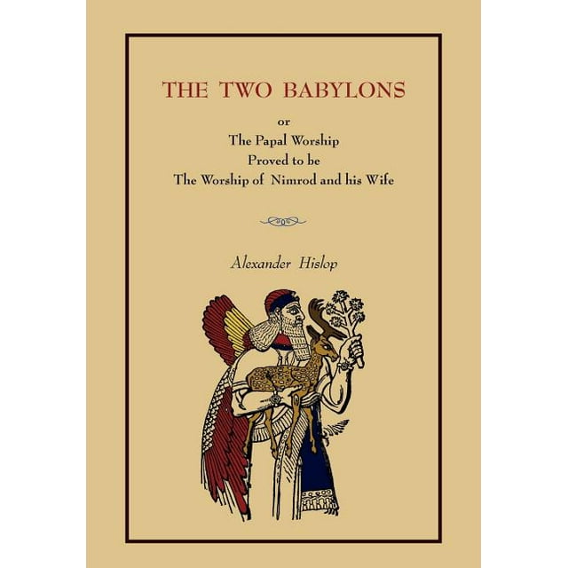 The Two Babylons (Paperback) - Walmart.com