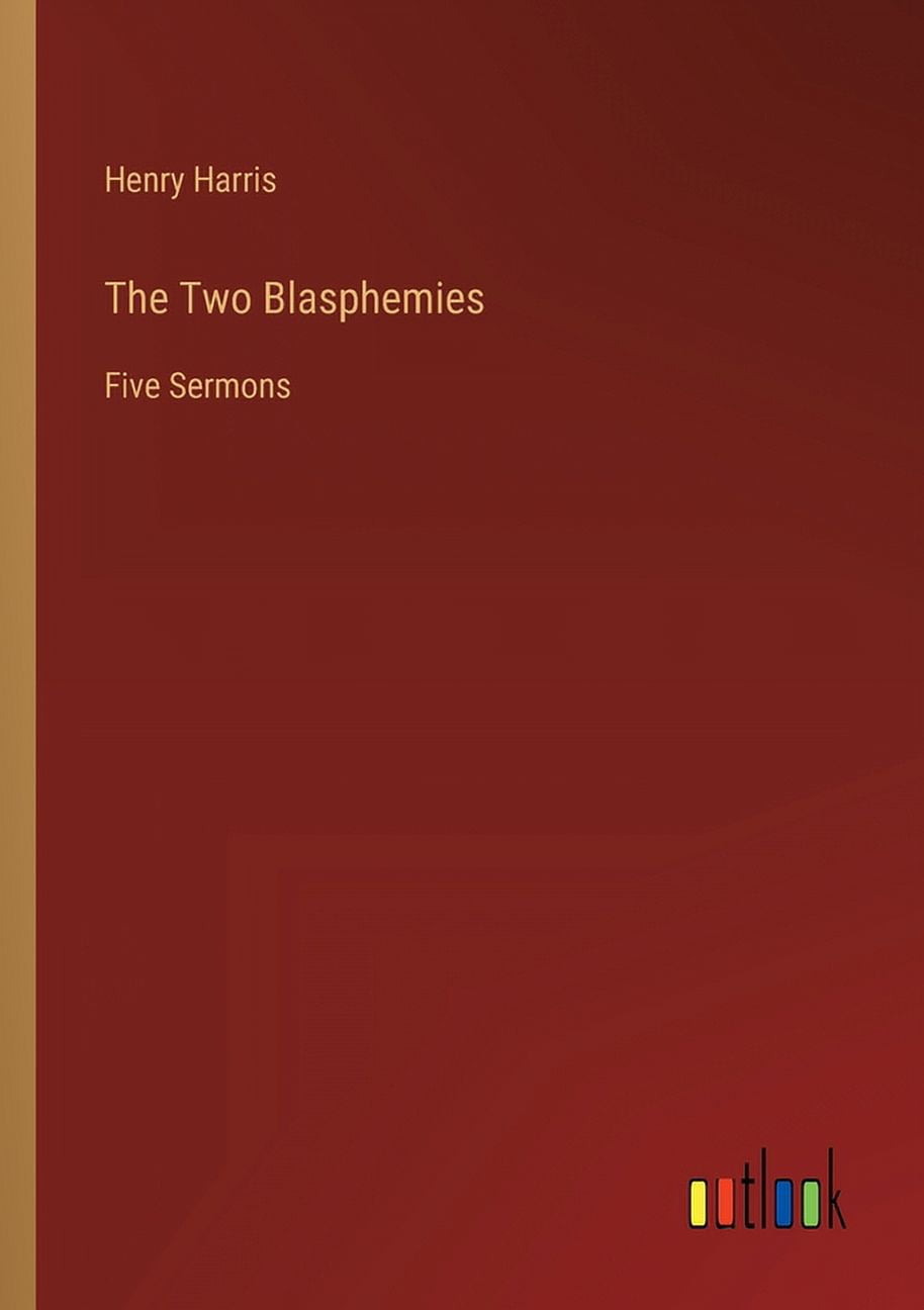 The Two Blasphemies : Five Sermons (Paperback) - Walmart.com