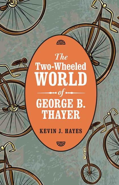 The Two-Wheeled World of George B. Thayer, (Hardcover) - Walmart ...