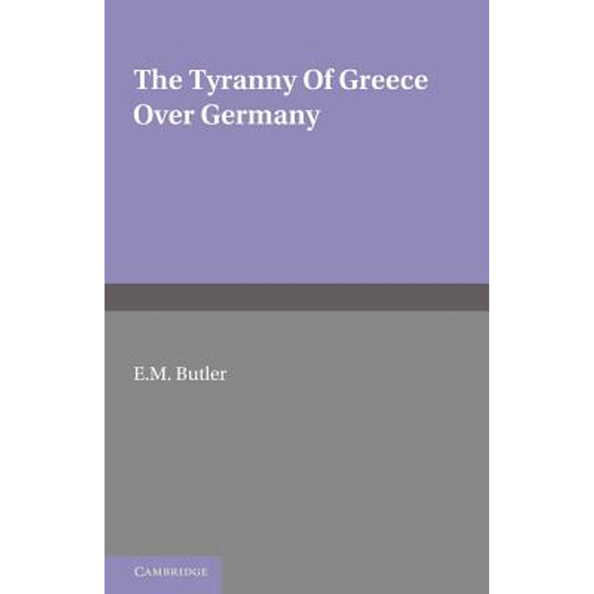 Pre-Owned The Tyranny of Greece over Germany: A Study of the Influence ...