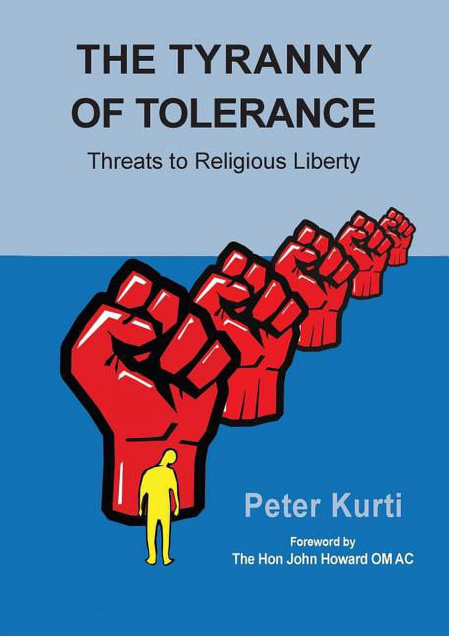 The Tyranny of Tolerance: Threats to Religious Liberty Paperback Peter ...