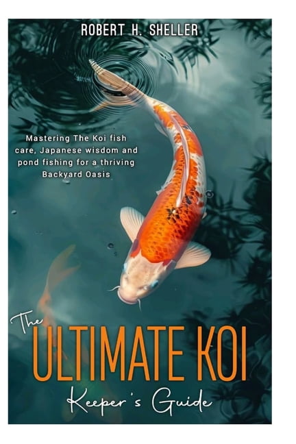 The ULTIMATE KOI KEEPER's GUIDE: Mastering the koi fish care, Japanese ...