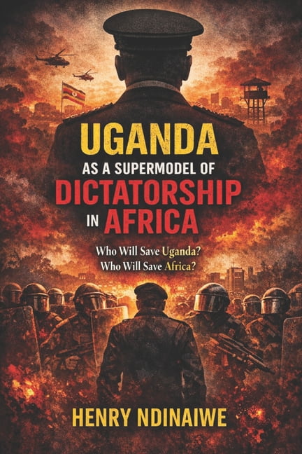 The Uganda Crisis Uganda as a Supermodel of Dictatorship in Africa: Who ...