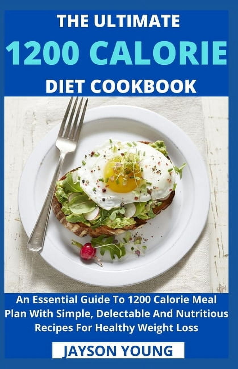 The Ultimate 1200 Calorie Diet Cookbook, (Paperback) - Walmart.com