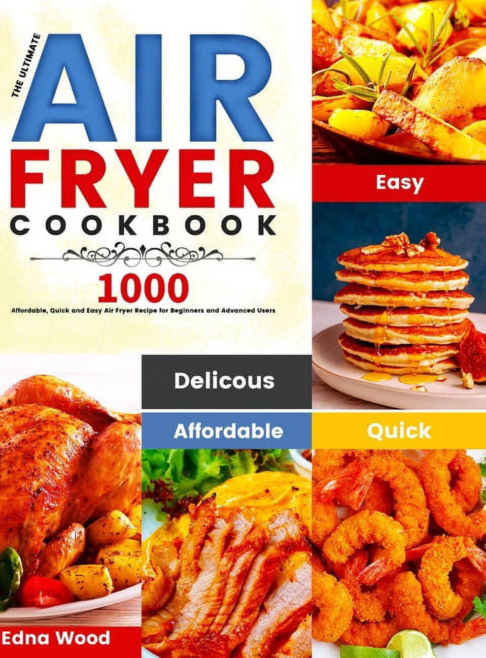 The Ultimate Air Fryer Cookbook: 1000 Affordable, Quick and Easy Air ...