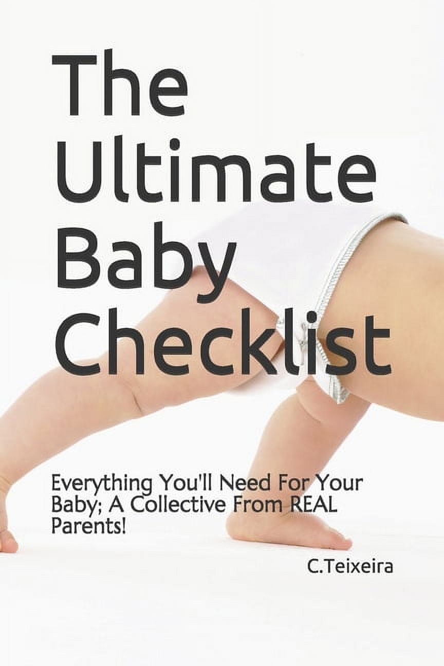 The Ultimate Baby Checklist: Everything You'll Need For Your Baby; A ...