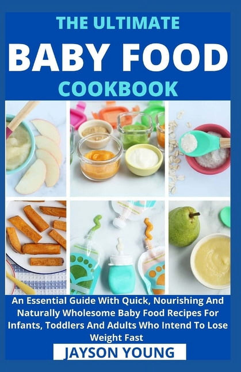 The Ultimate Baby Food Cookbook: An Essential Guide With Quick ...