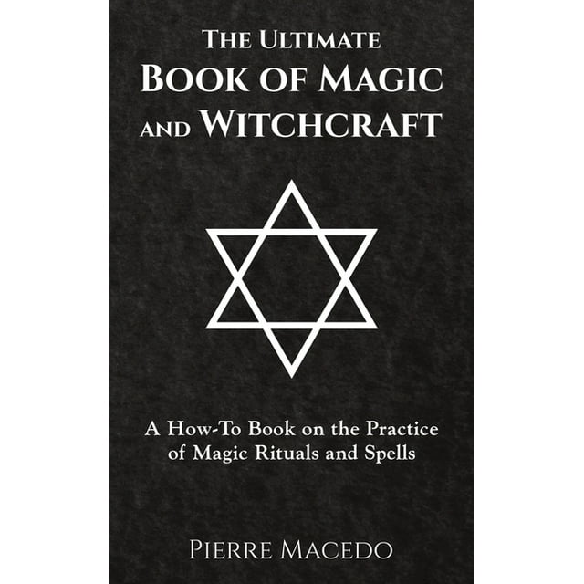 The Ultimate Book of Magic and Witchcraft: A How-To Book on the ...