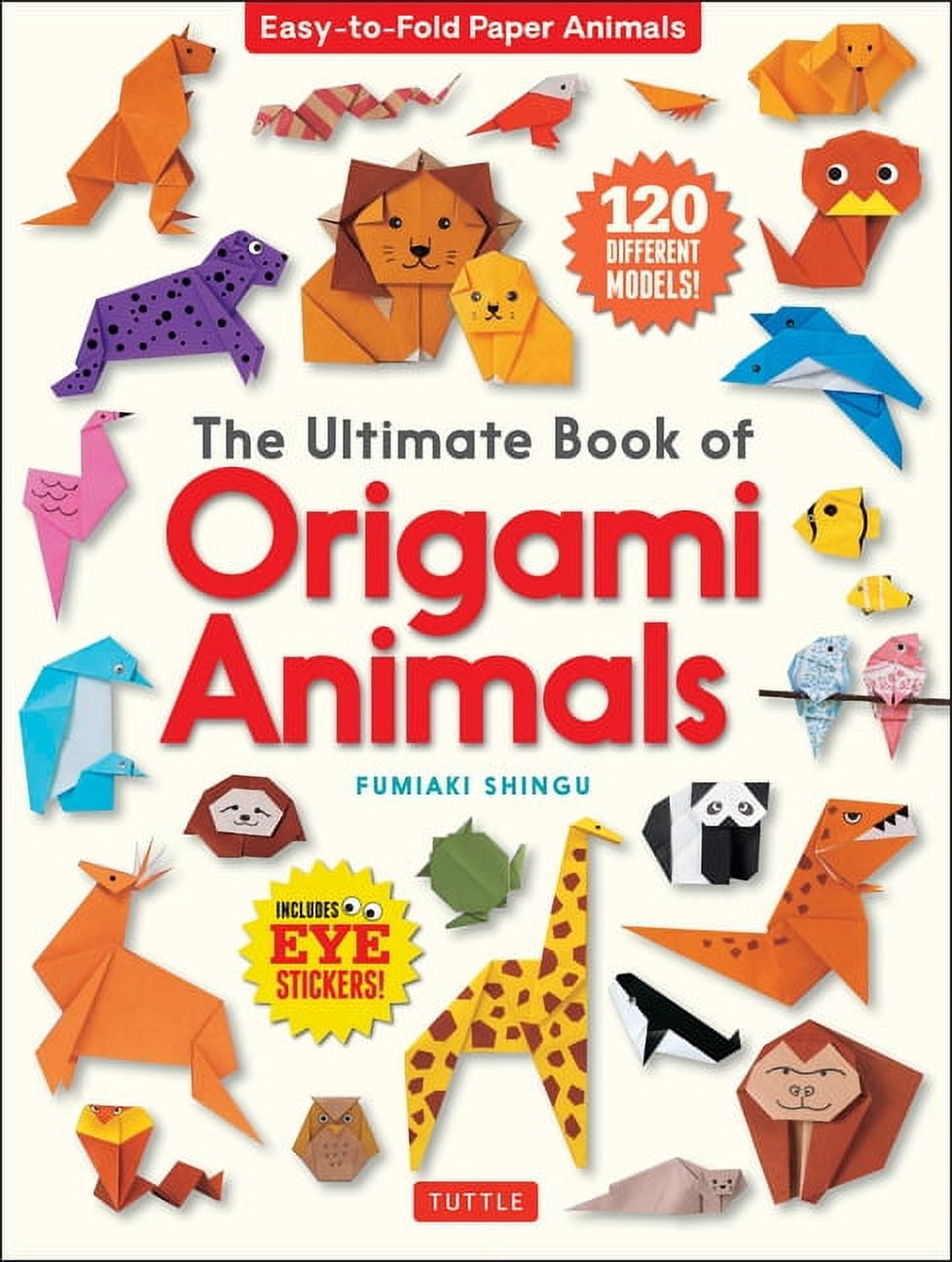 The Ultimate Book of Origami Animals: Easy-To-Fold Paper Animals ...