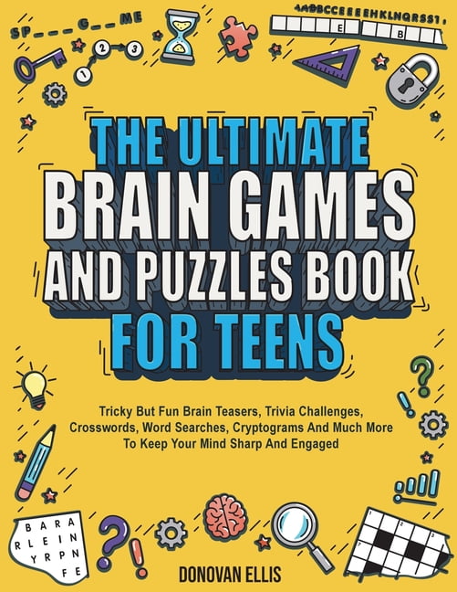 The Ultimate Brain Games And Puzzles Book For Teens: Tricky But Fun ...