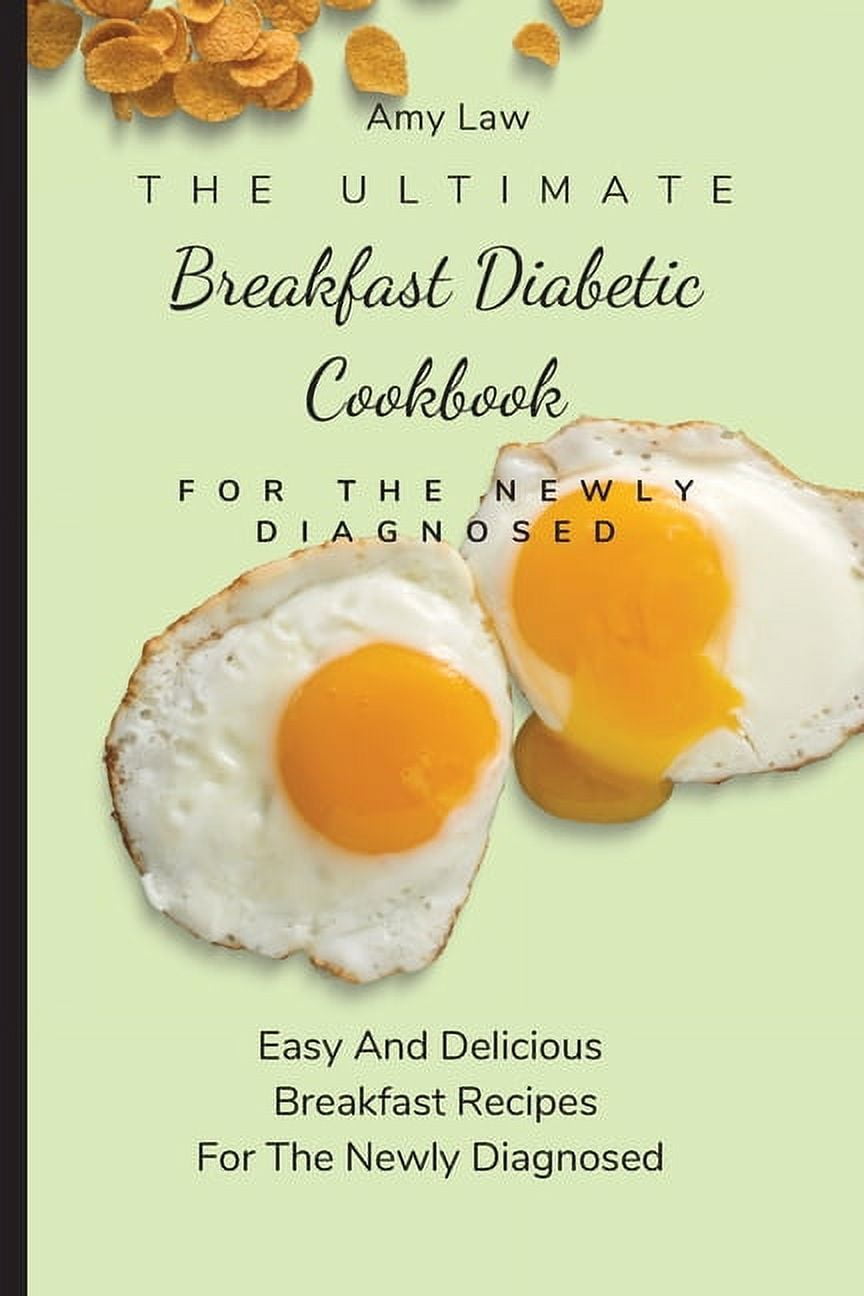 The Ultimate Breakfast Diabetic Cookbook For The Newly Diagnosed: Easy ...