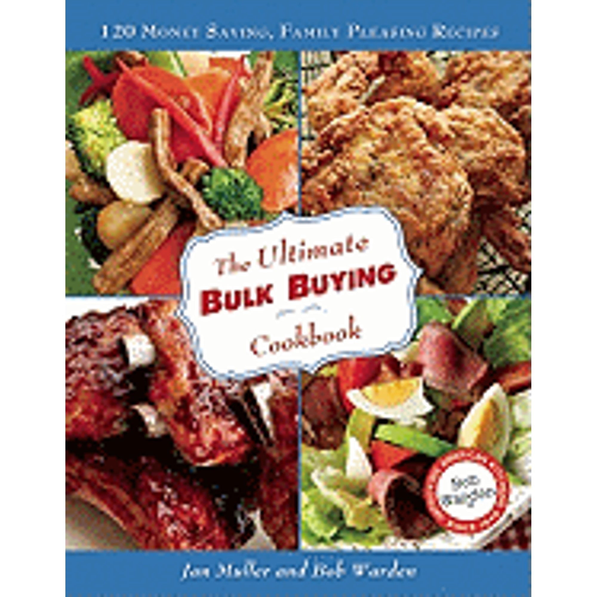 The Ultimate Bulk Buying Cookbook : 120 Money Saving, Family Pleasing ...