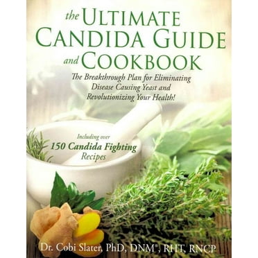 Healing Chronic Candida: A Holistic, Comprehensive, and Natural ...