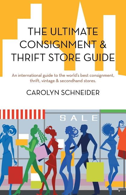 The Ultimate Consignment & Thrift Store Guide: An International Guide ...