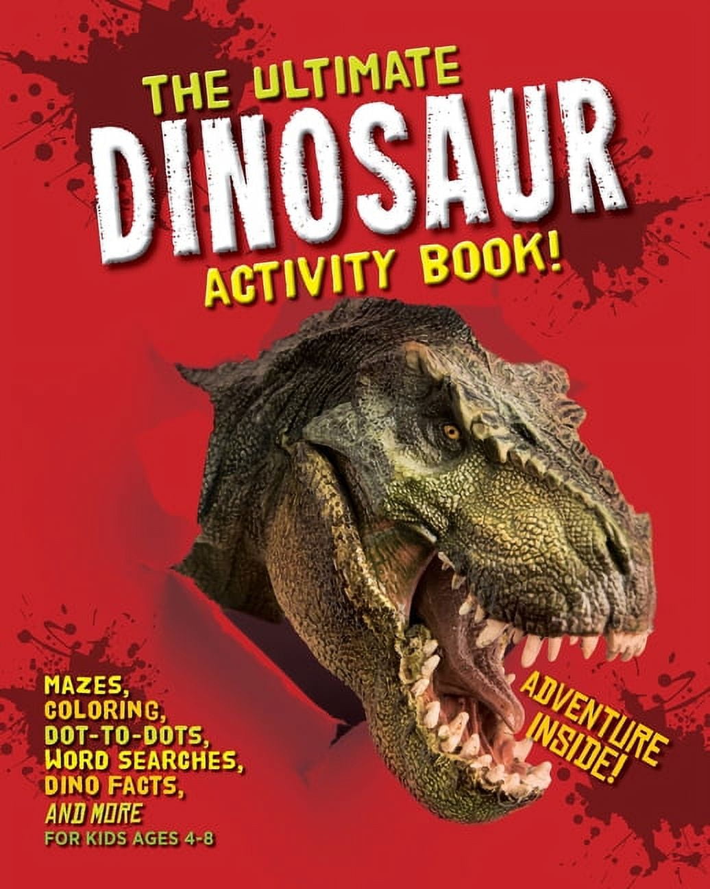 The Ultimate Dinosaur Activity Book: Mazes, Coloring, Dot-to-Dots, Word ...