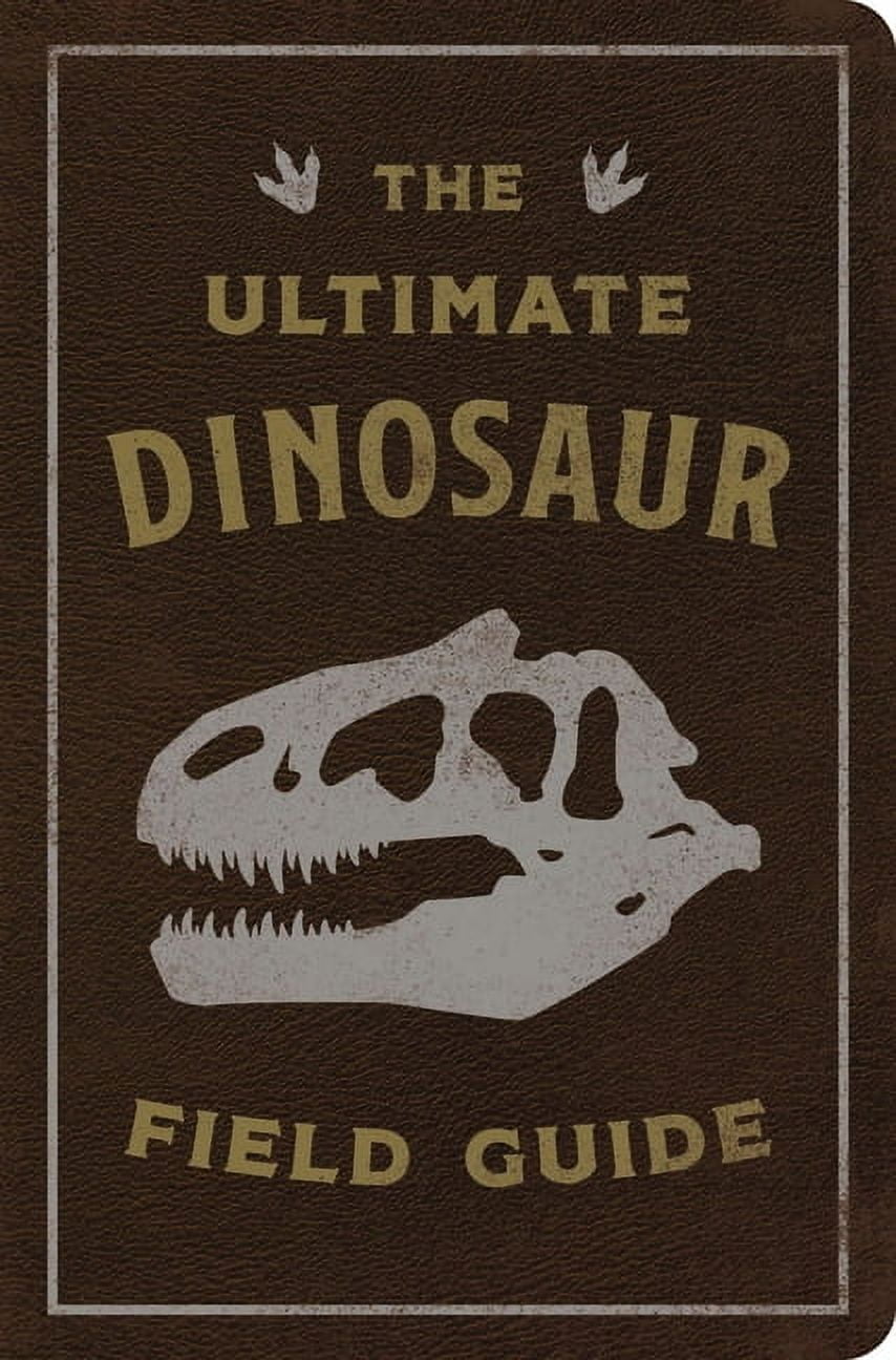 The Ultimate Dinosaur Field Guide (Other) - Walmart.com