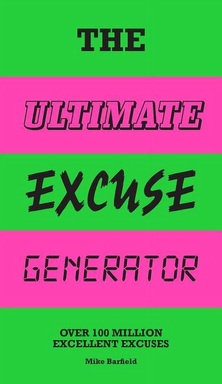 The Ultimate Excuse Generator : Over 100 million excellent excuses ...