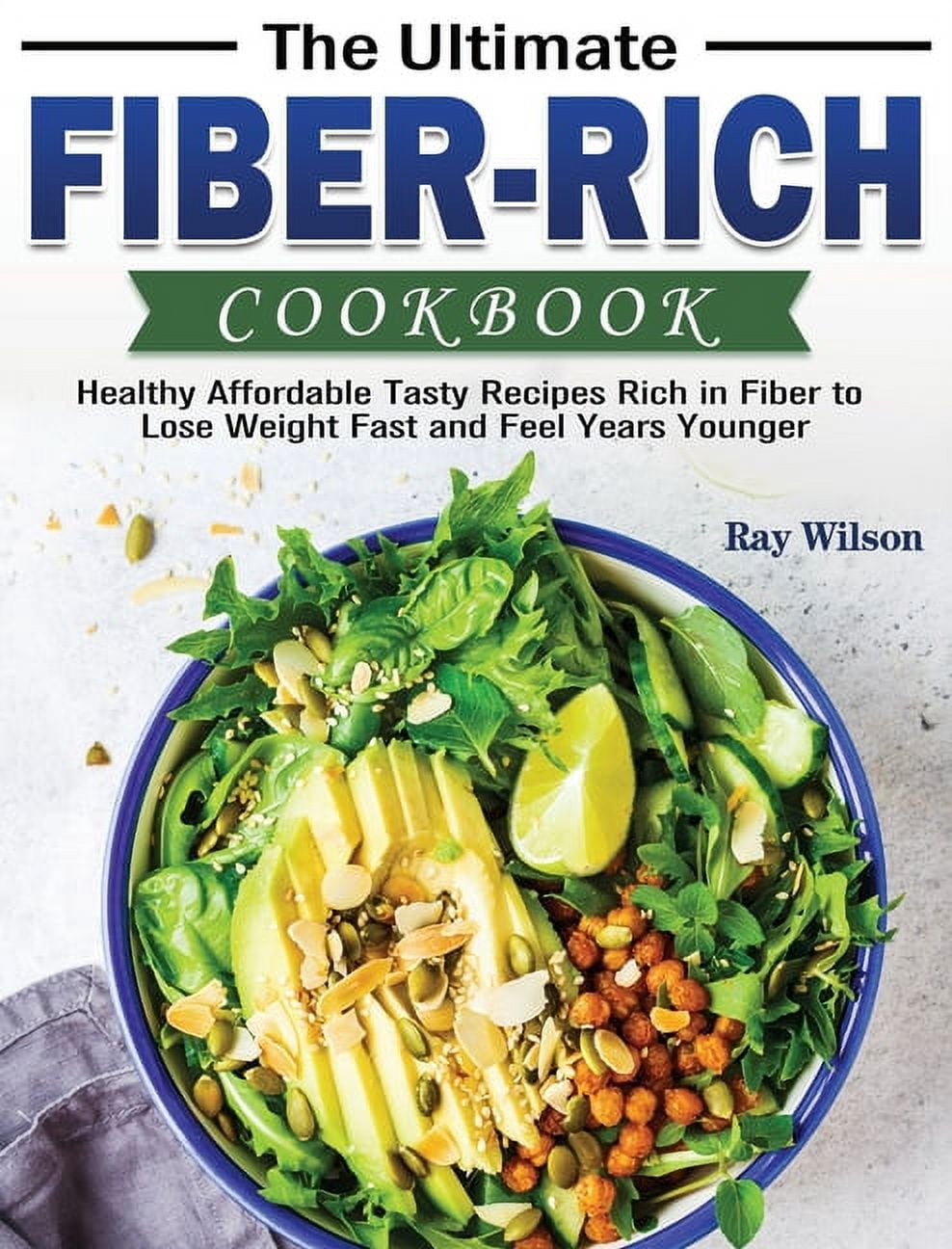The Ultimate Fiber-rich Cookbook: Healthy Affordable Tasty Recipes Rich ...
