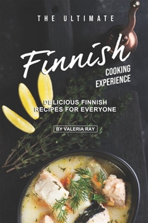 The Ultimate Finnish Cooking Experience: Delicious Finnish Recipes for ...