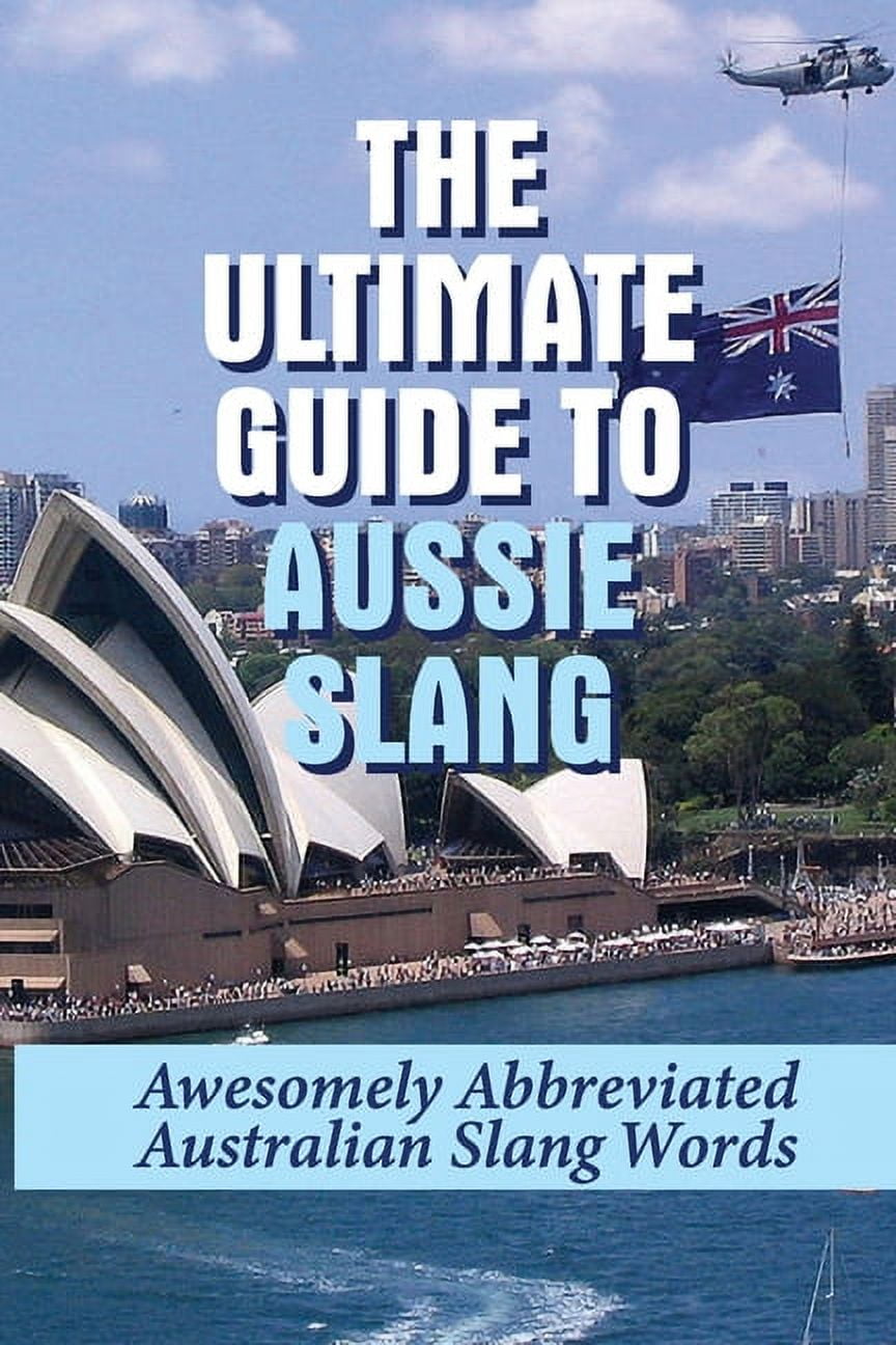 The Ultimate Guide To Aussie Slang, (Paperback) - Walmart.com