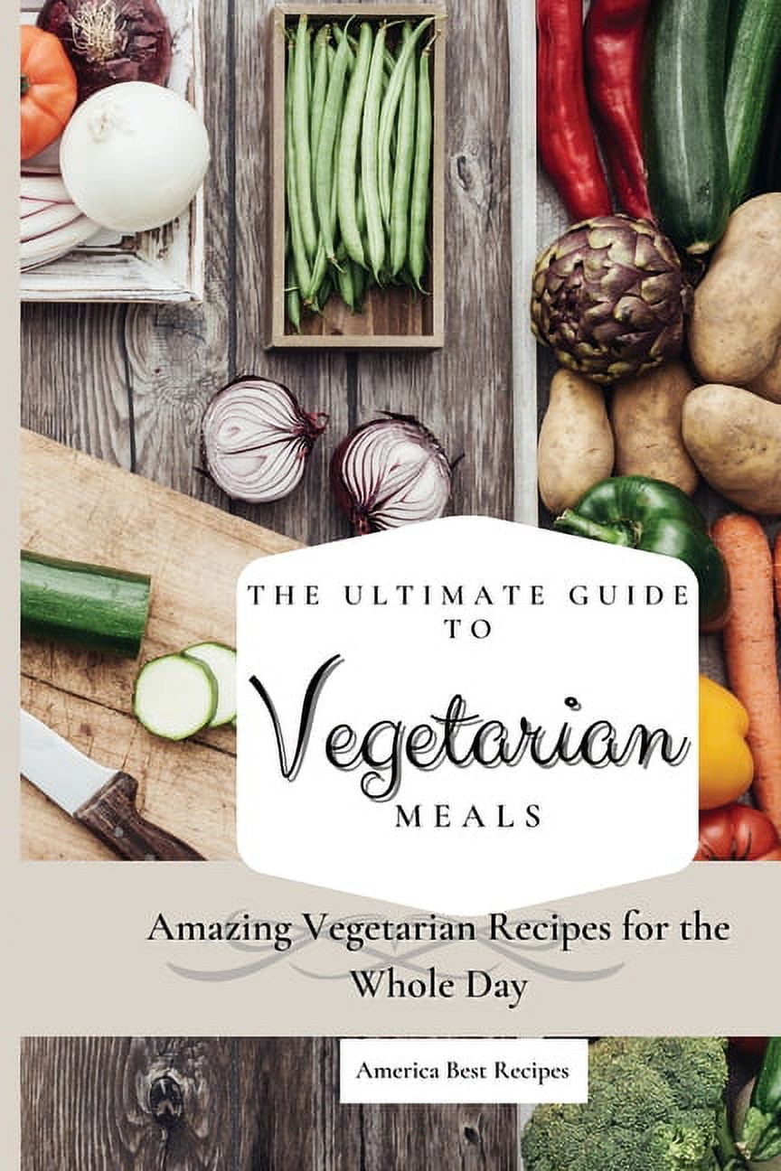 The Ultimate Guide To Vegetarian Meals - Walmart.com