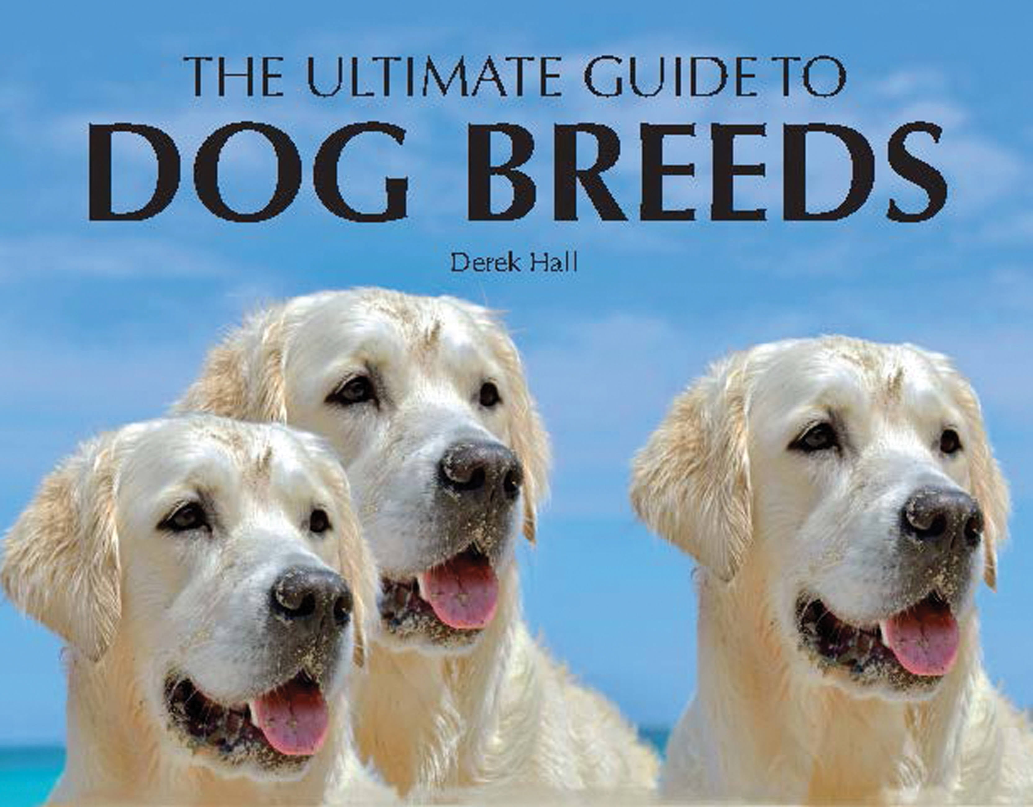 The Ultimate Guide to Dog Breeds (Paperback) by Derek Hall - Walmart.com