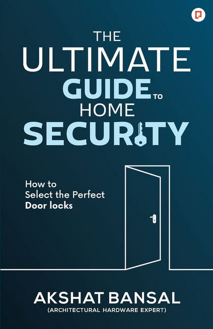 The Ultimate Guide to Home Security (Paperback) - Walmart.com