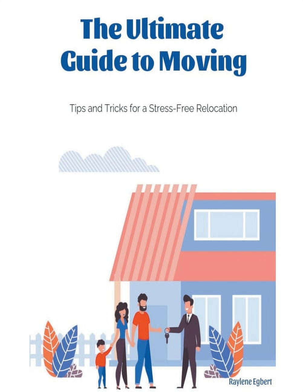 The Ultimate Guide to Moving - Tips and Tricks for a Stress-Free ...