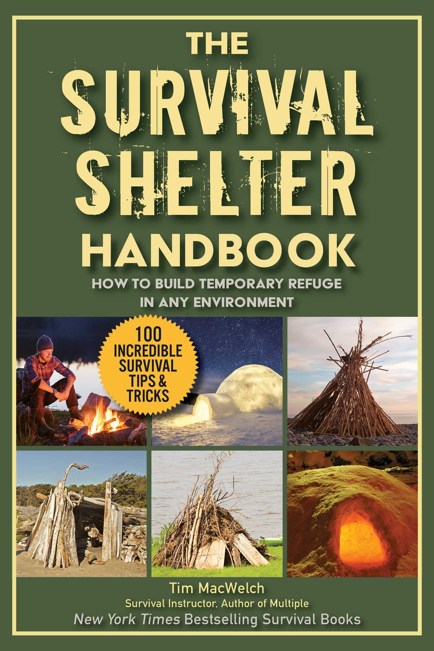 The Ultimate Guide to Survival Shelters : How to Build Temporary Refuge ...