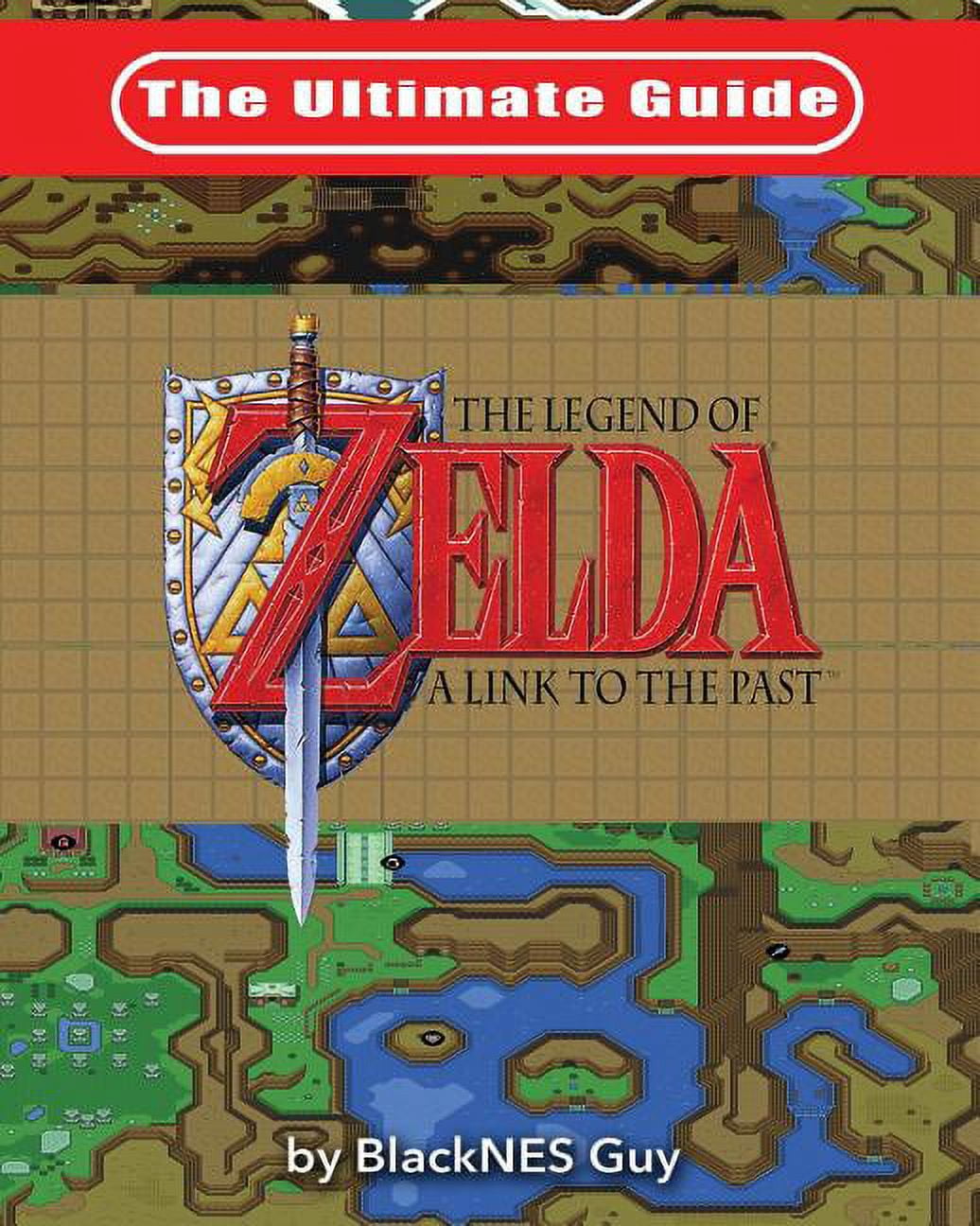 The Ultimate Guide to The Legend of Zelda A Link to the Past (Paperback ...