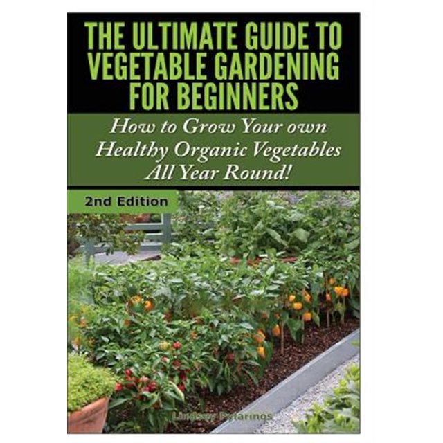 The Ultimate Guide to Vegetable Gardening for Beginners (Hardcover ...