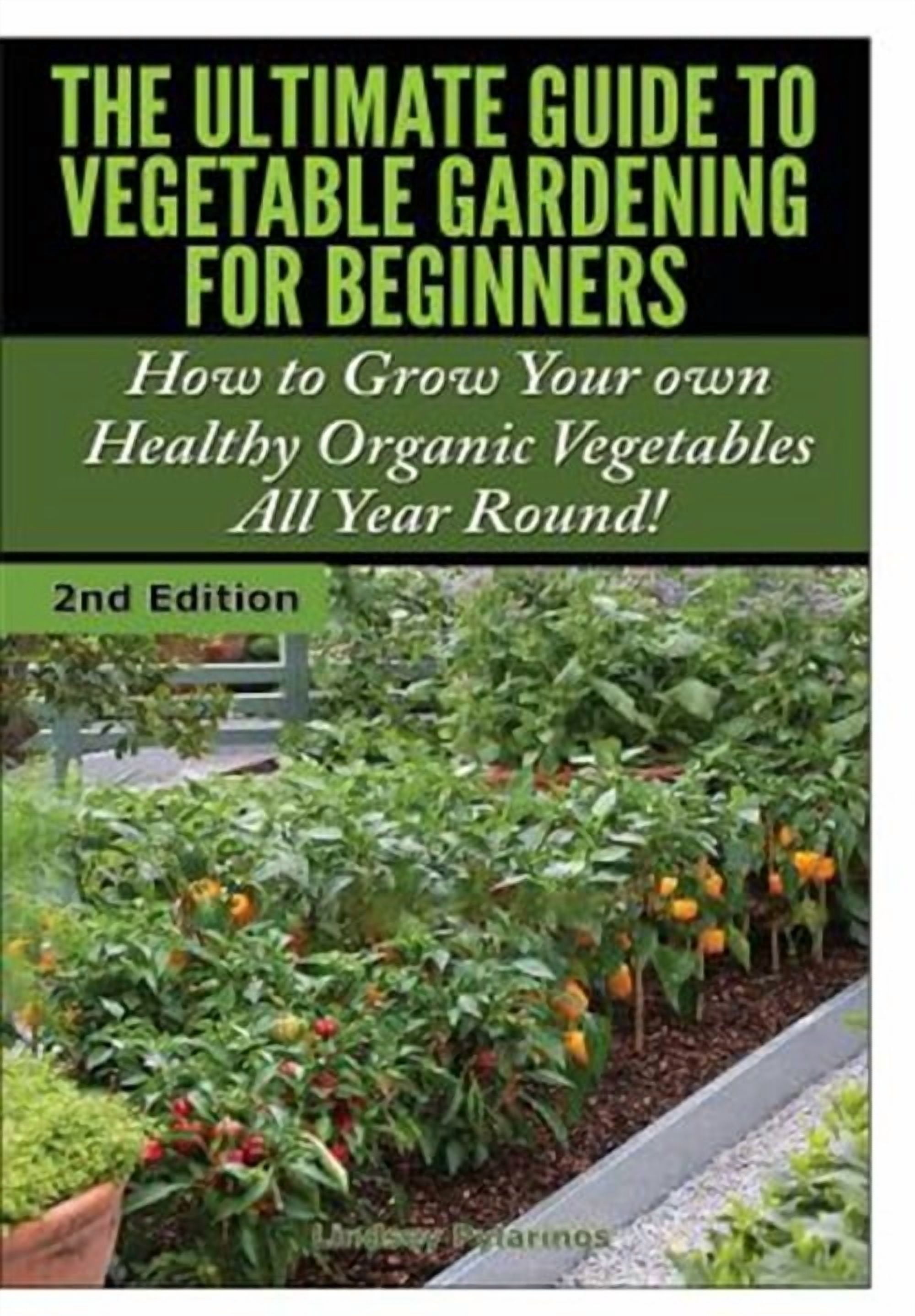 The Ultimate Guide to Vegetable Gardening for Beginners (Hardcover ...