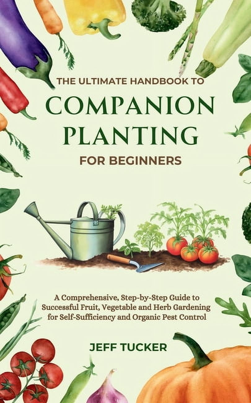 The Ultimate Handbook to Companion Planting for Beginners: A ...