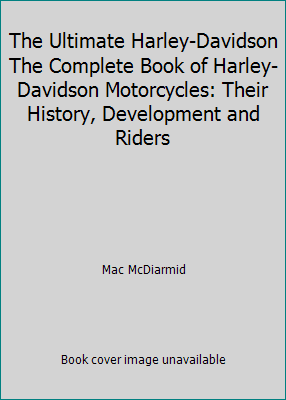 The Ultimate Harley-Davidson The Complete Book of Harley-Davidson ...