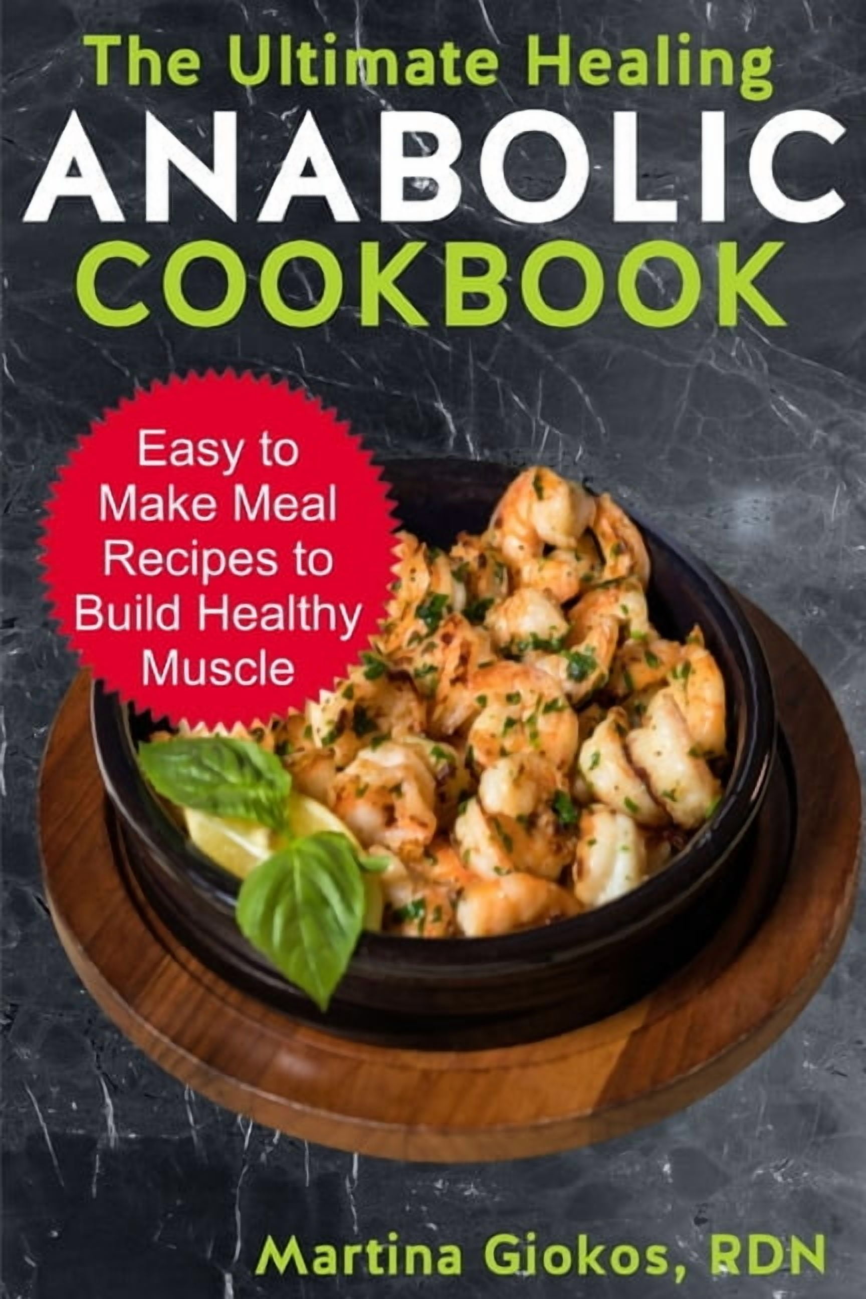 The Ultimate Healing Anabolic Cookbook: Easy to Make Meal Recipes to ...