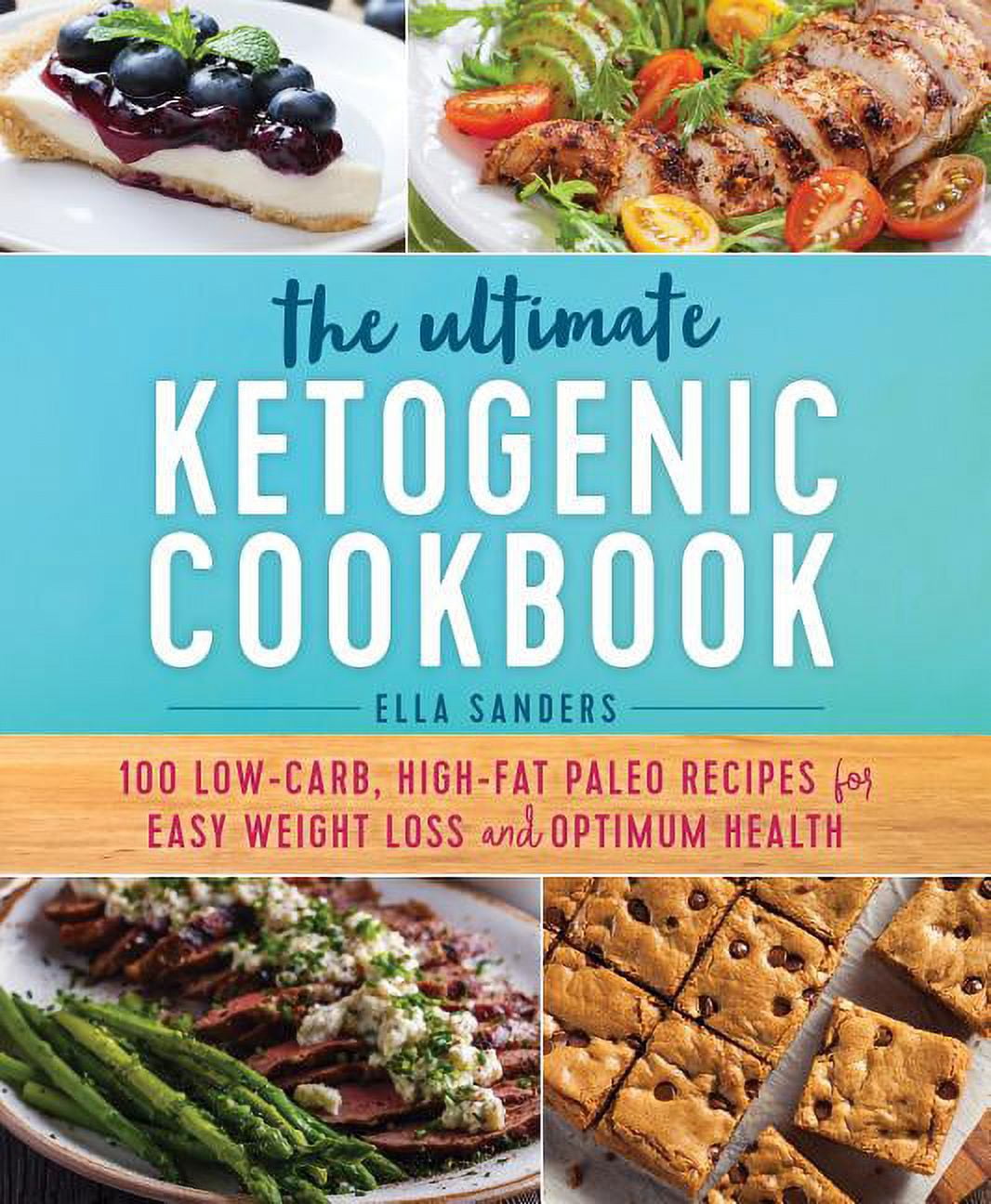 The Ultimate Ketogenic Cookbook : 100 Low-Carb, High-Fat Paleo Recipes ...