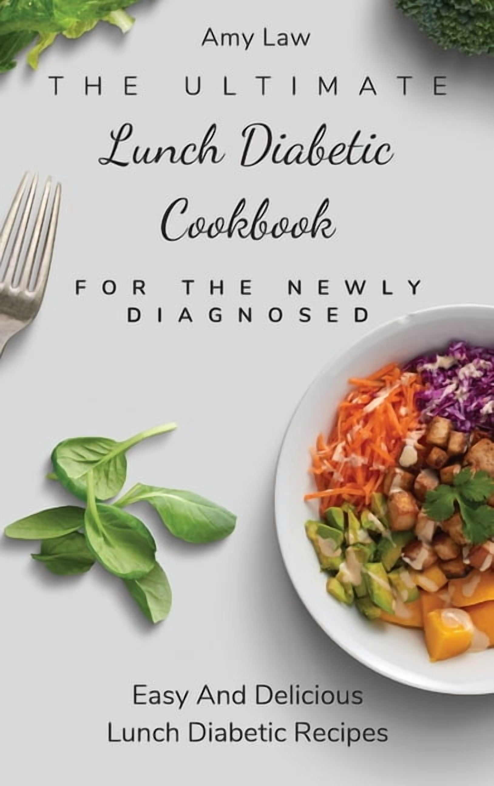 The Ultimate Lunch Diabetic Cookbook For The Newly Diagnosed: Easy And ...