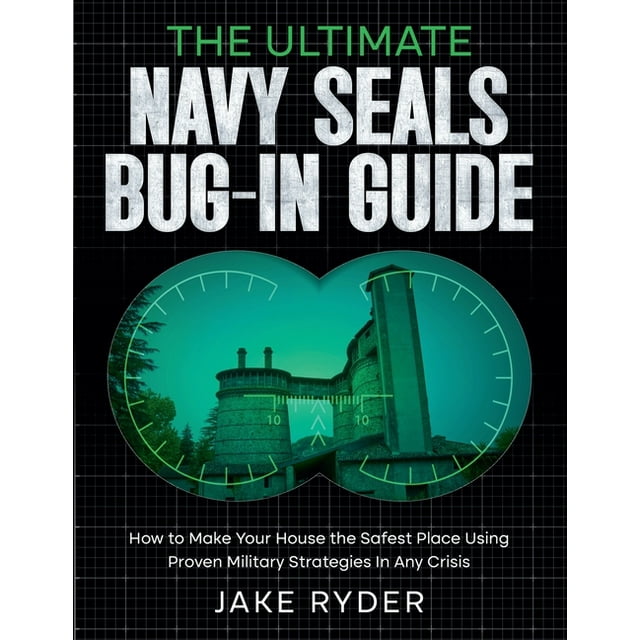 The Ultimate Navy Seals Bug-In Guide, (Paperback) - Walmart.com