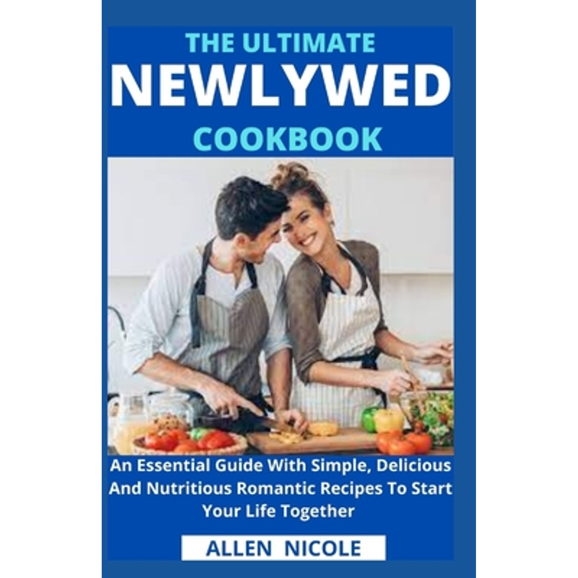 The Ultimate Newlywed Cookbook: An Essential Guide With Simple ...