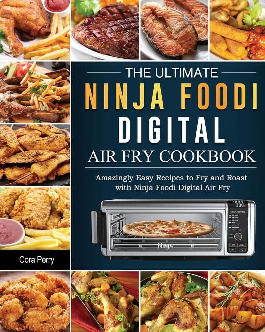 The Ultimate Ninja Foodi Digital Air Fry Cookbook: Amazingly Easy ...