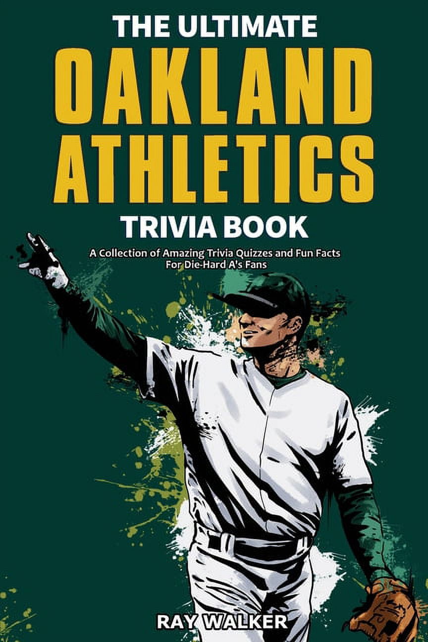 The Ultimate Oakland Athletics Trivia Book: A Collection of Amazing ...