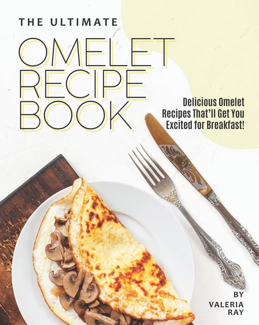 The Ultimate Omelet Recipe Book (Paperback) - Walmart.com