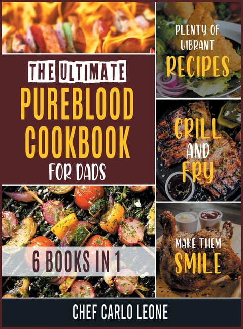 The Ultimate Pureblood Cookbook for Dads [6 IN 1] : Plenty of Vibrant ...