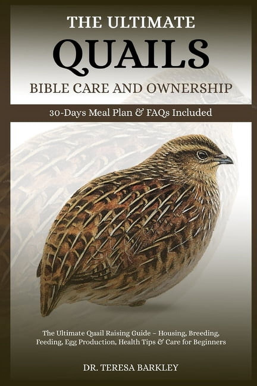 The Ultimate Quails Bible Care and Ownership: The Ultimate Quail ...