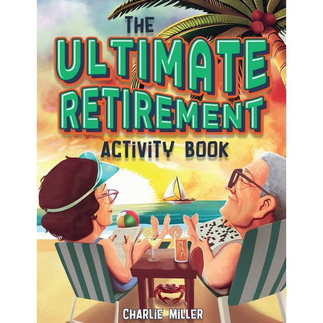 The Ultimate Retirement Activity Book: Over 100 Activities To Do Now ...