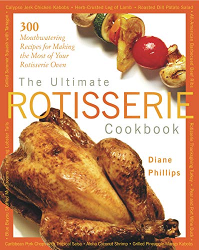 Pre-Owned The Ultimate Rotisserie Cookbook: 300 Mouthwatering Recipes ...
